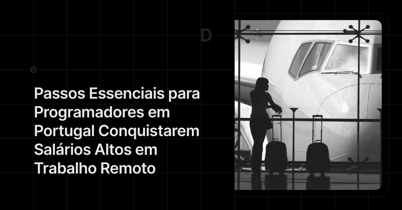 Passos Essenciais para Programadores em Portugal Conquistarem Salários ...